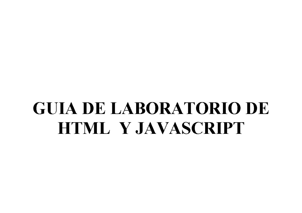 GUIA DE Laboratorio HTML - GUIA DE LABORATORIO DE HTML Y JAVASCRIPT o HTML(HyperText Markup ...
