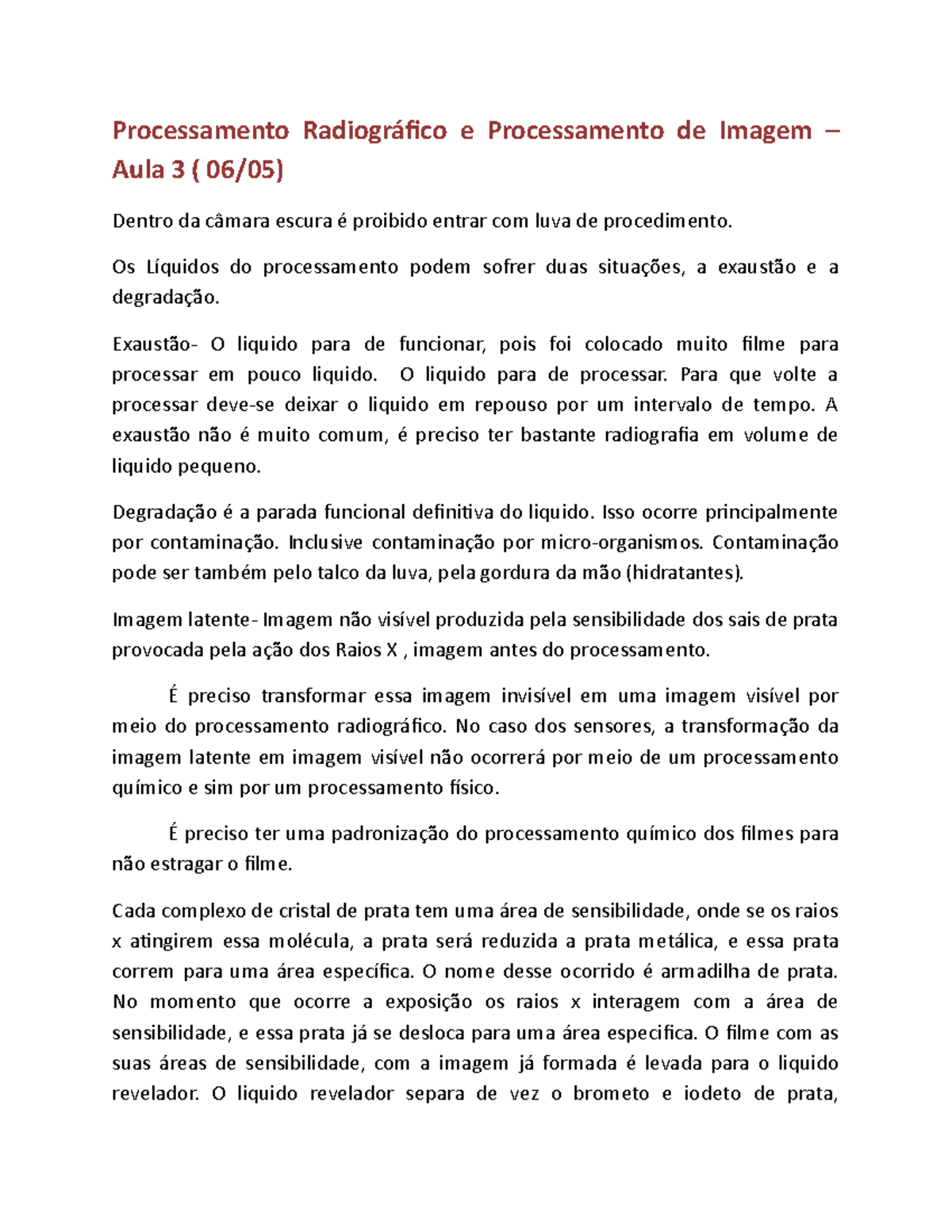 Processamento Radiográfico e Processamento de Imagem - Os Líquidos do processamento podem sofrer ...