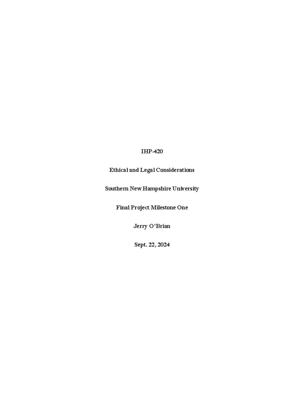IHP-420 Milestone One - IHP- Ethical and Legal Considerations Southern ... IHP-420 Milestone One - IHP- Ethical and Legal Considerations Southern ...