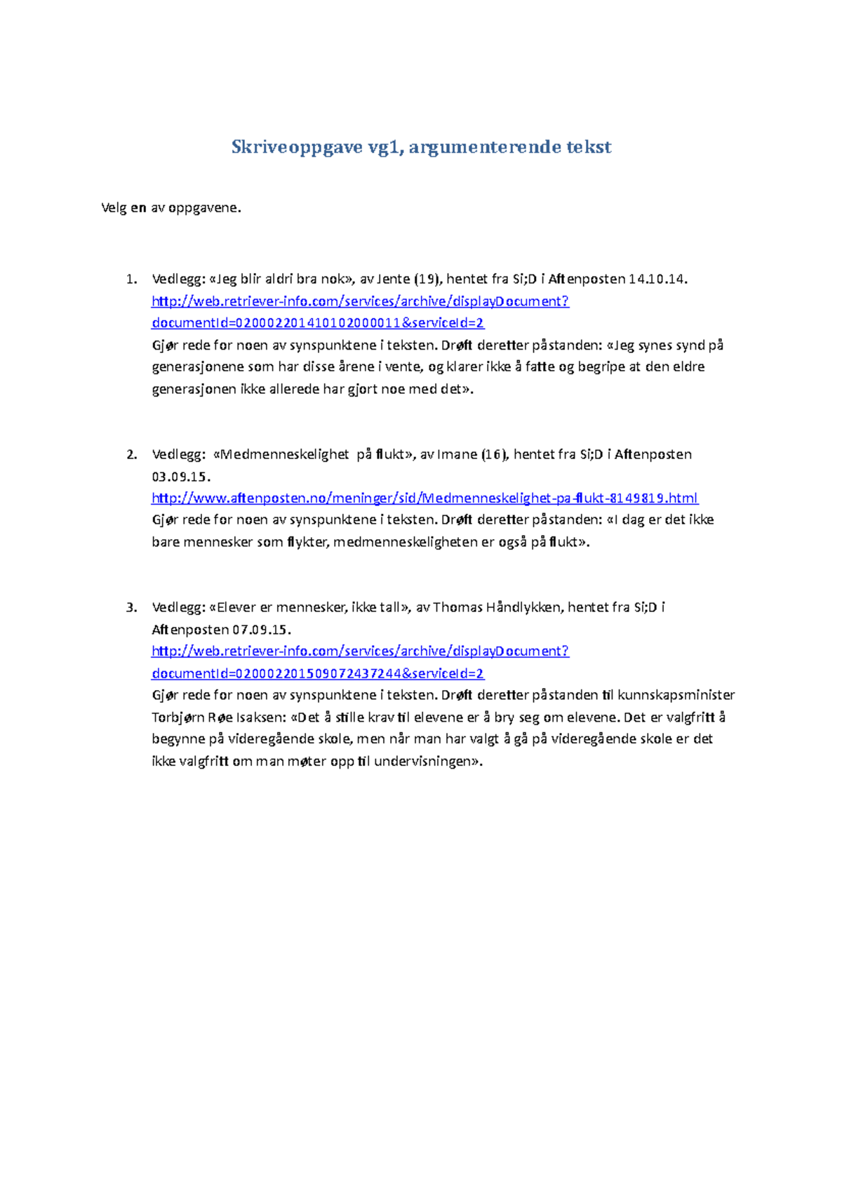 Skriveoppgave vg1 sept 15-4 - Skriveoppgave vg1, argumenterende tekst Velg en av oppgavene ...