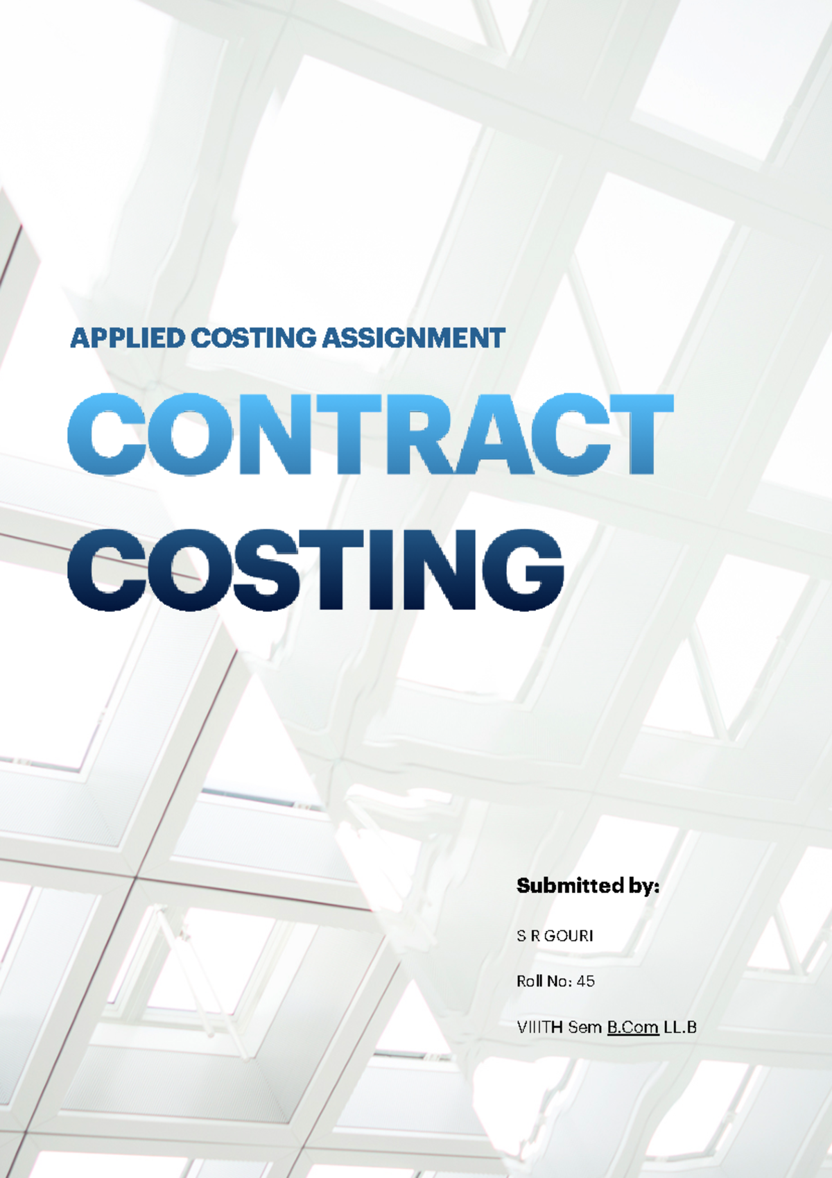 Contract Costing - CONTRACT COSTING Submitted by: S R GOURI Roll No: 45 VIIITH Sem B LL ...
