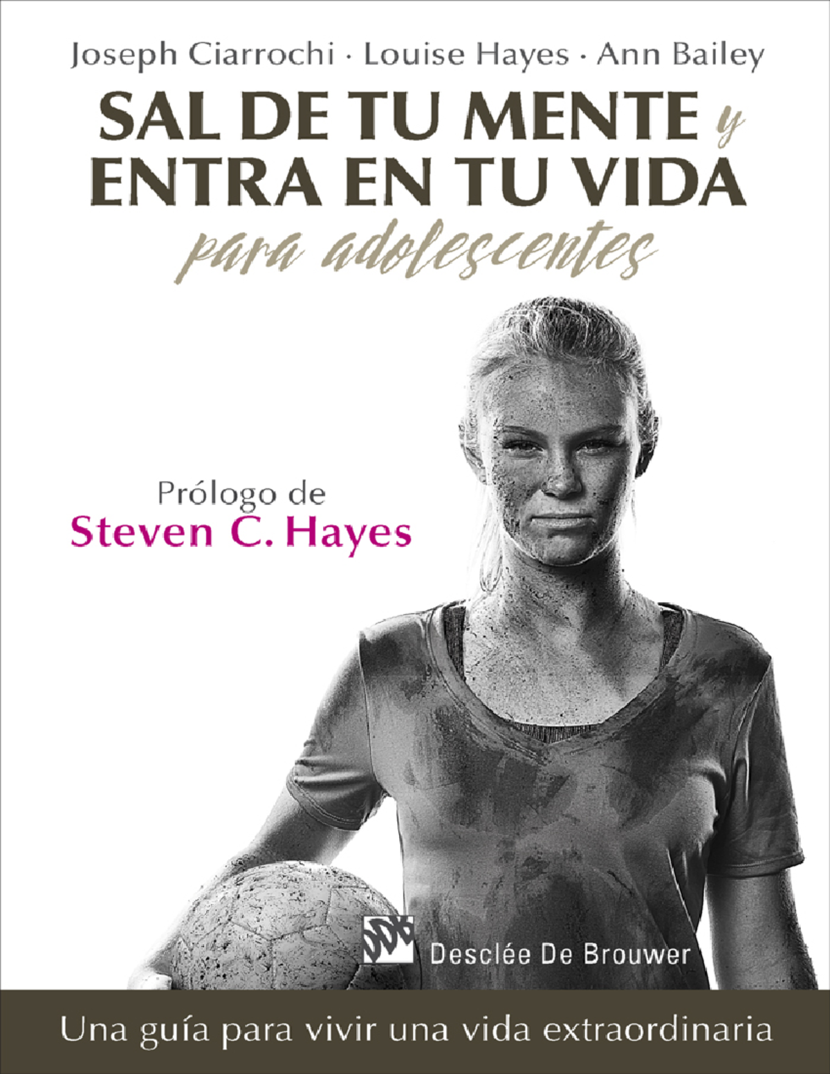 Louise Hayes Ann Bailey Joseph Ciarrochi - Sal de tu mente y entra en ...