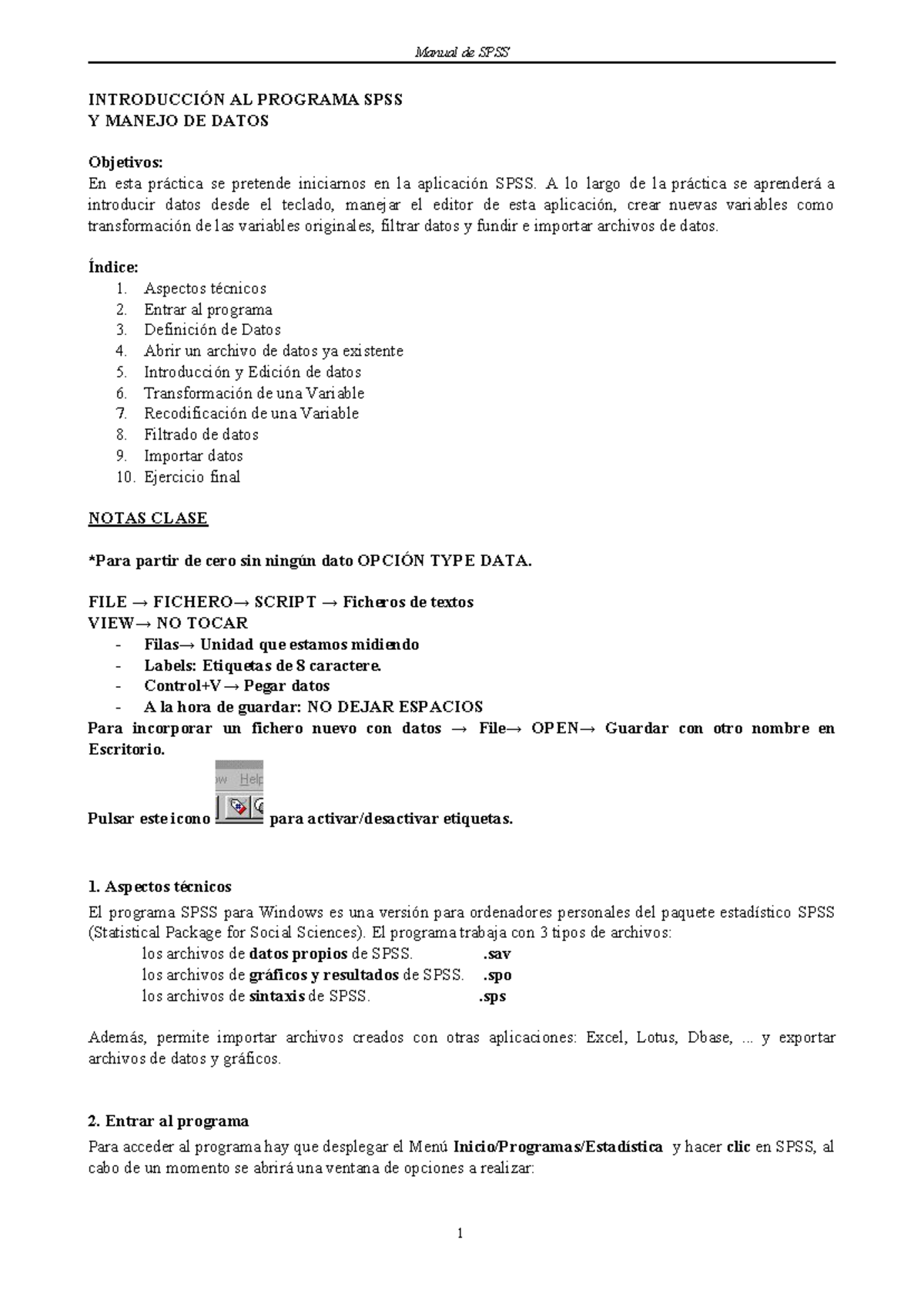 Manual SPSS - INTRODUCCIÓN AL PROGRAMA SPSS Y MANEJO DE DATOS Objetivos: En esta práctica se ...