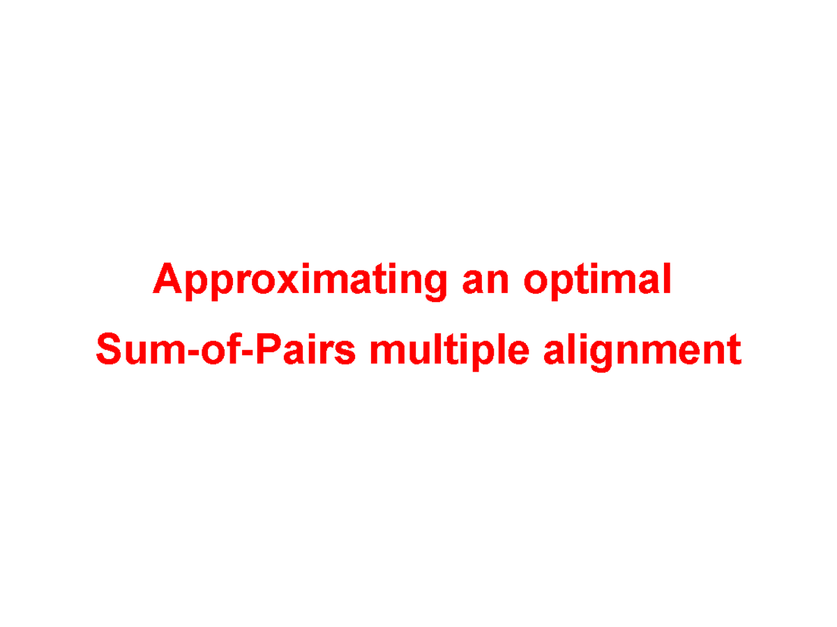 Lecture Notes Approximating An Optimal Sum Of Pairs Multiple Alignment Approximating An