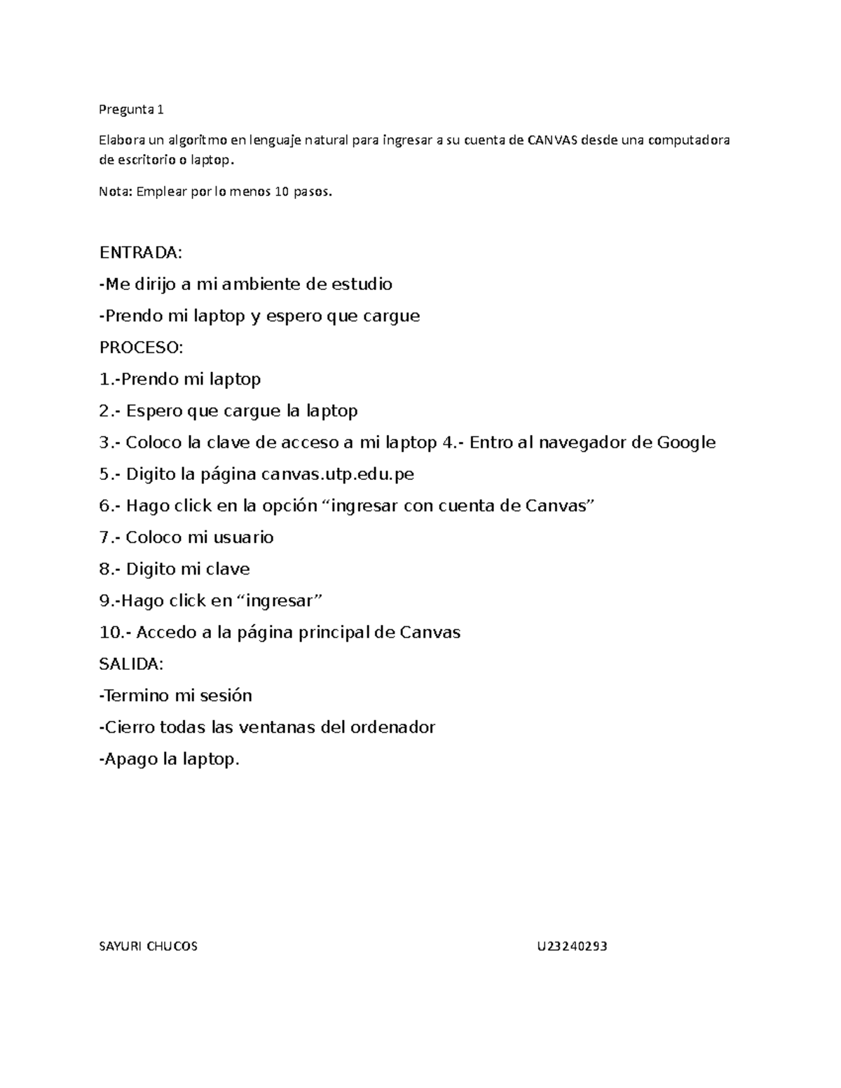 P1 Algoritmo - c: pc1 - Pregunta 1 Elabora un algoritmo en lenguaje natural para ingresar a su ...