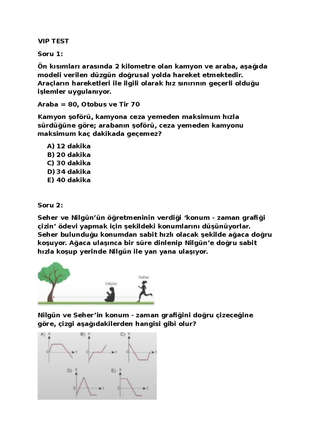 VIP TEST - het is in turks - VIP TEST Soru 1: Ön kısımları arasında 2 ...