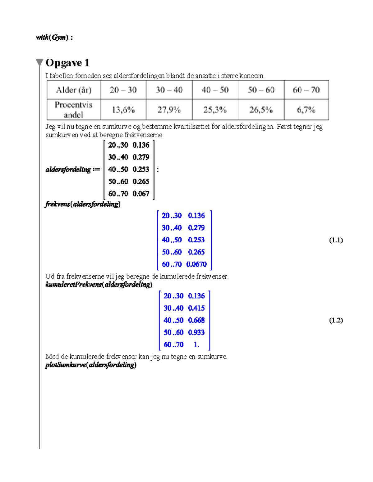 Matematik Aflevering 2 (20-09-2016 ) - (1)(1) (1)(1) Opgave 1 I ...
