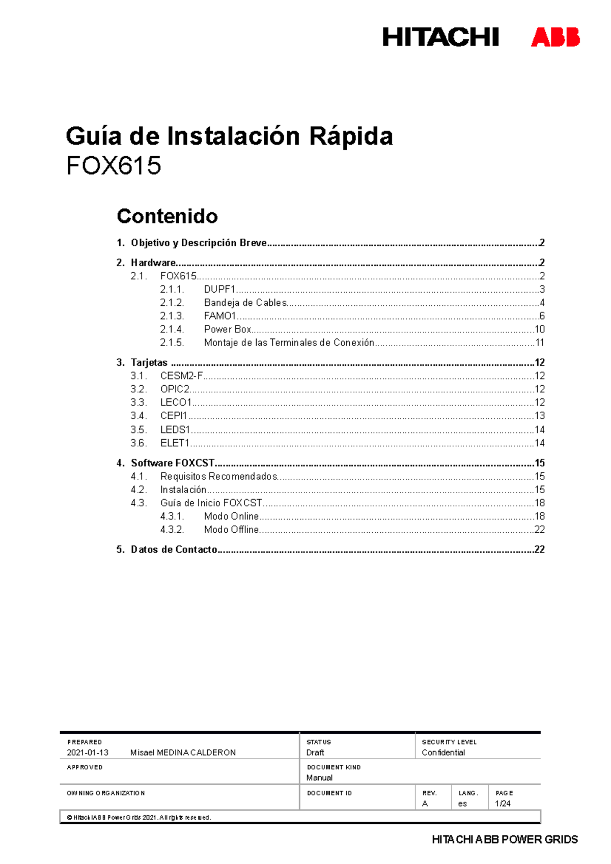 Guía de Instalación Rápida FOX615 - FOX Contenido 1. Objetivo y ...