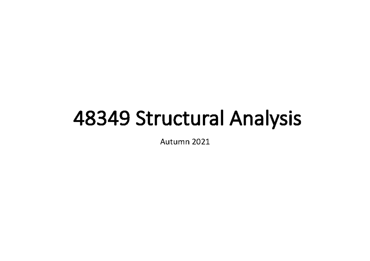 Lecture 1 - jhhuewhuwehuhewyewoyewoyewroyewoiyeoyewioyeoieywr - 48349 Structural Analysis Autumn ...
