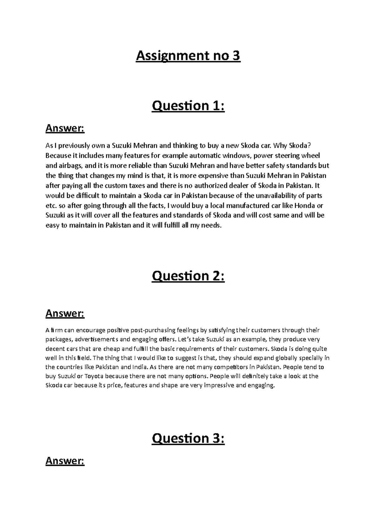 Marketing Assignment 3 - Assignment no 3 Question 1: Answer: As I previously own a Suzuki Mehran ...