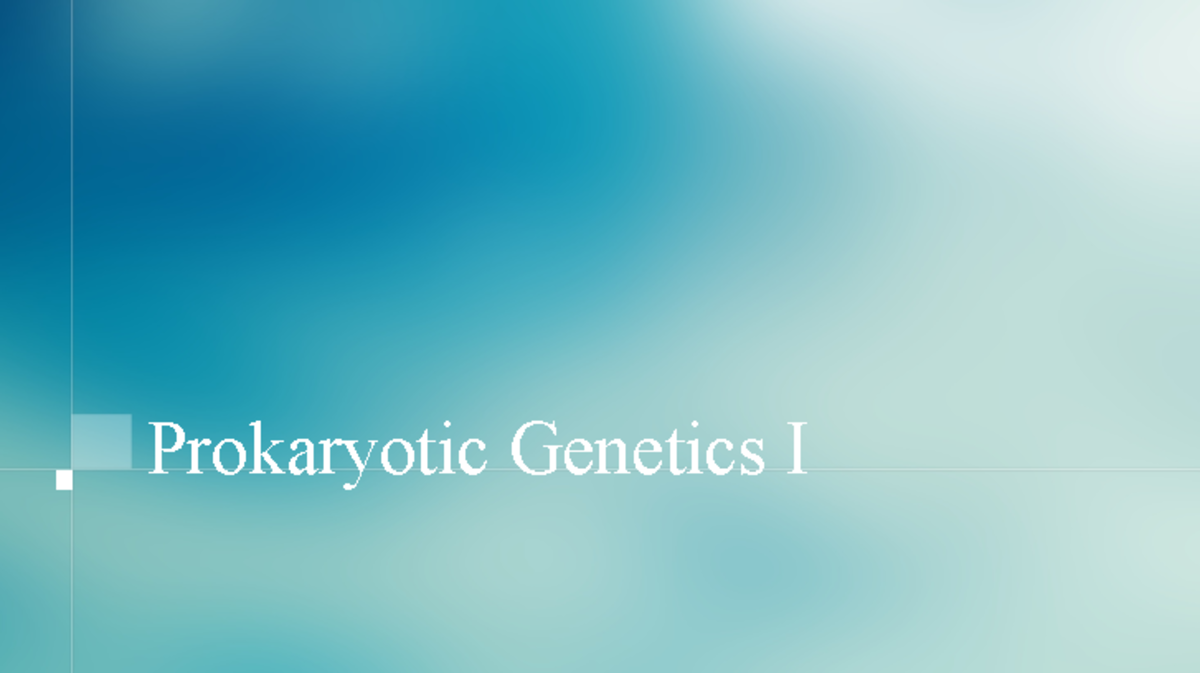 Module 8 - Prokaryotic Genetics I Prokaryotes •Lack a nuclear membrane ...