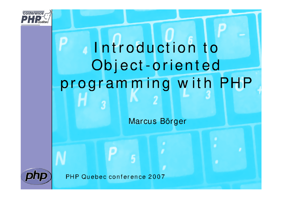 2007 03 montreal oop - Introduction to programming with PHP Marcus PHP ...