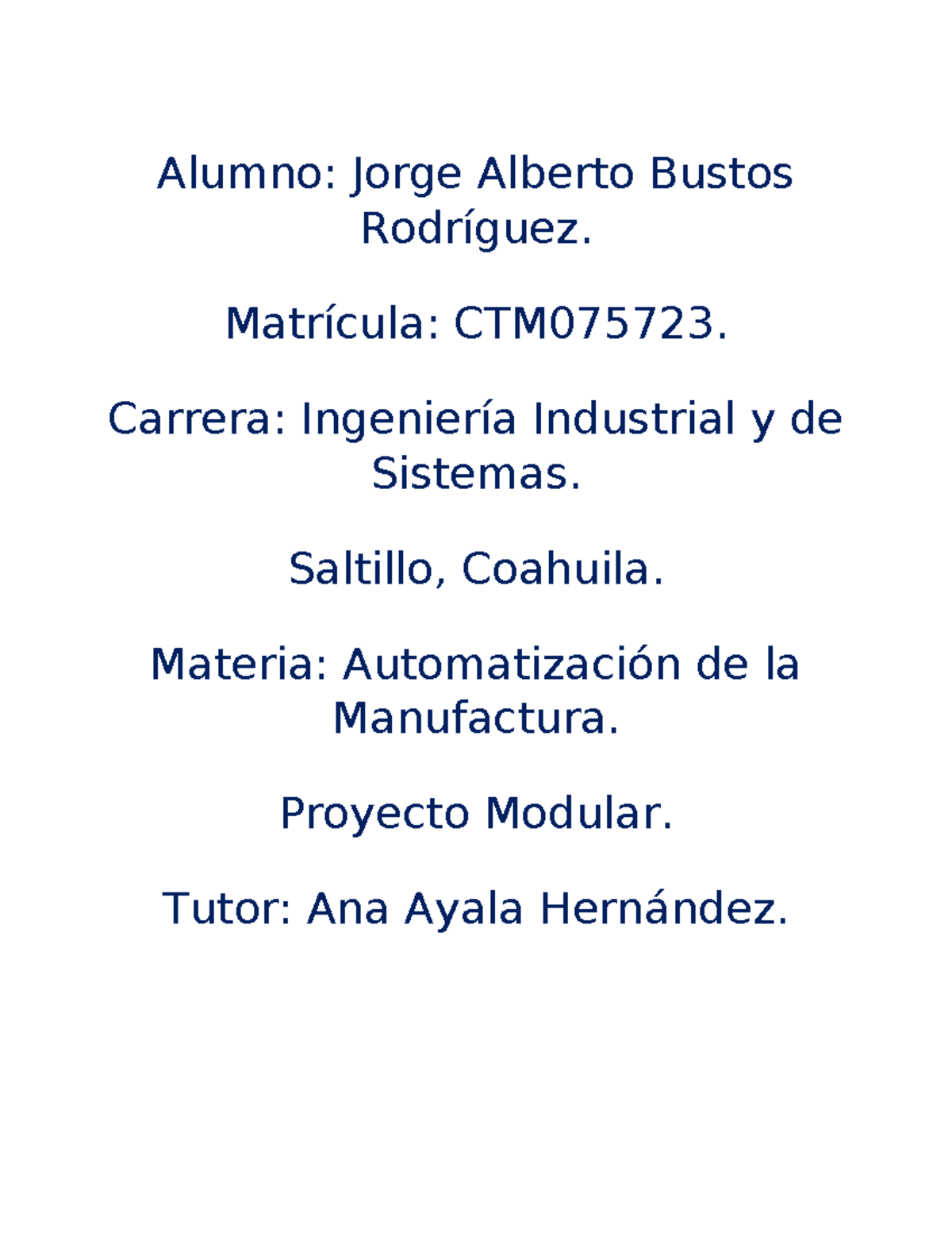 Proyecto Modular Automatización de la Manufactura - Alumno: Jorge Alberto Bustos Rodríguez ...