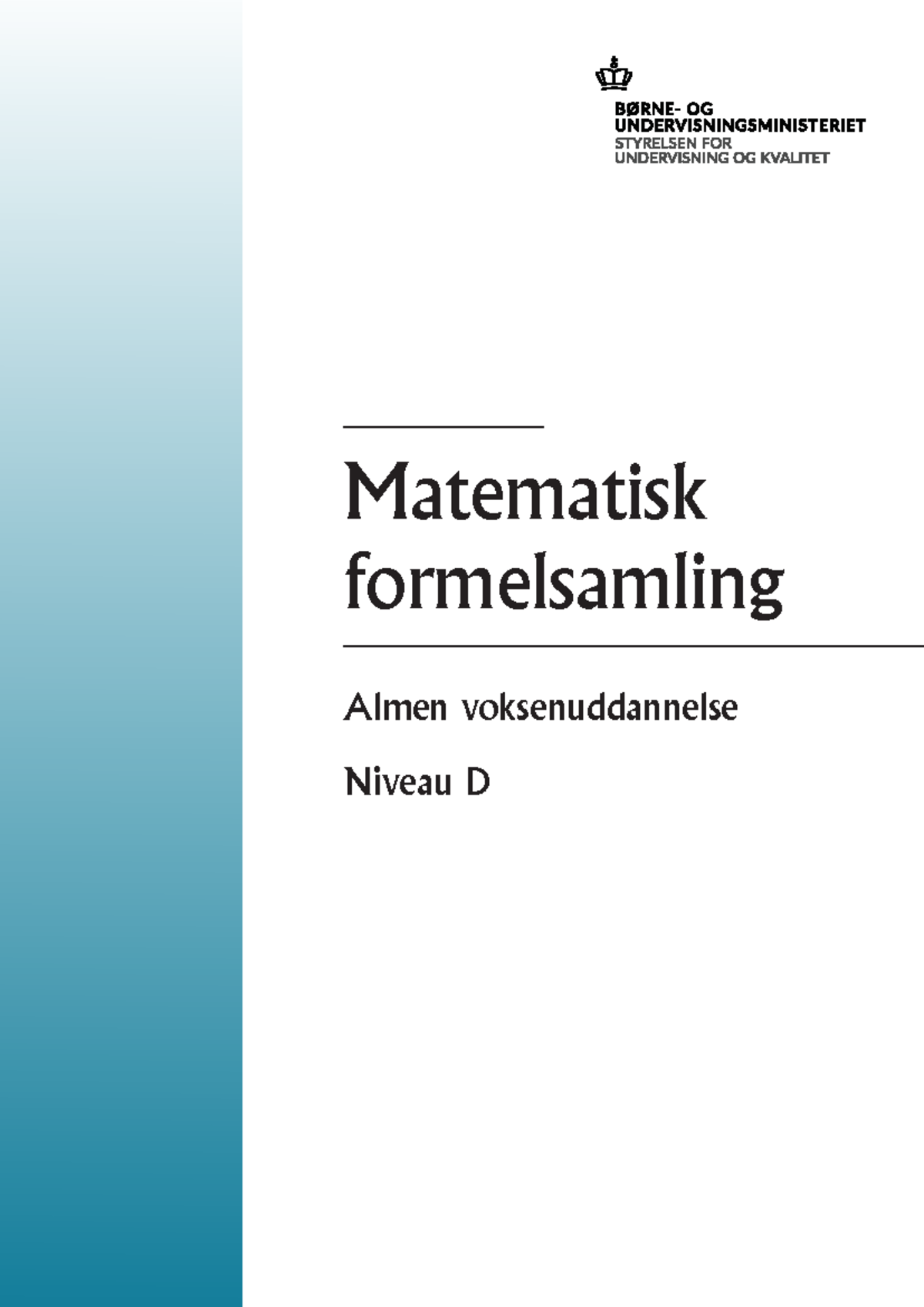 Formelsamling - den er god - Matematisk formelsamling Almen voksenuddannelse Niveau D Denne ...