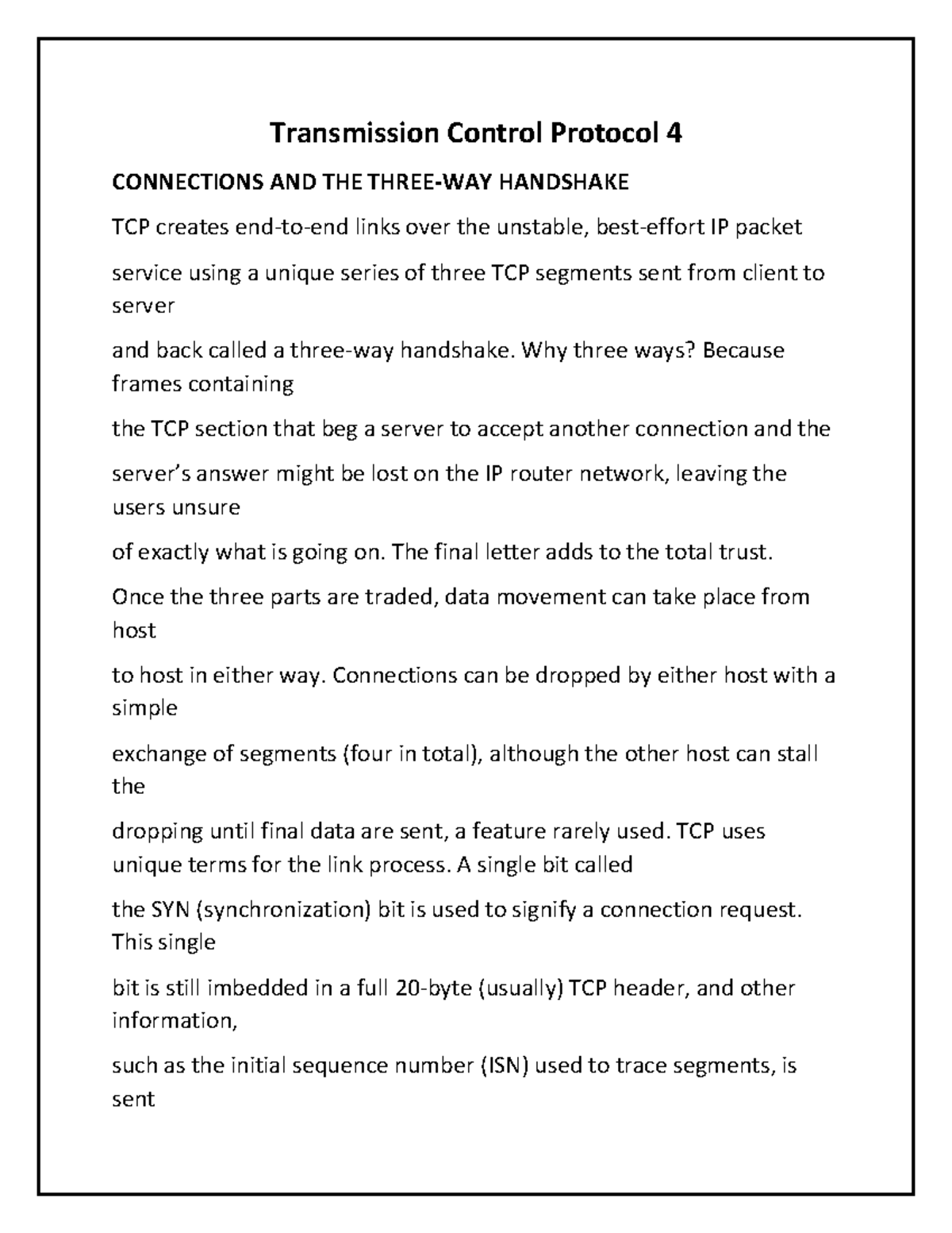 Transmission Control Protocol 4 - Why three ways? Because frames containing the TCP section that ...