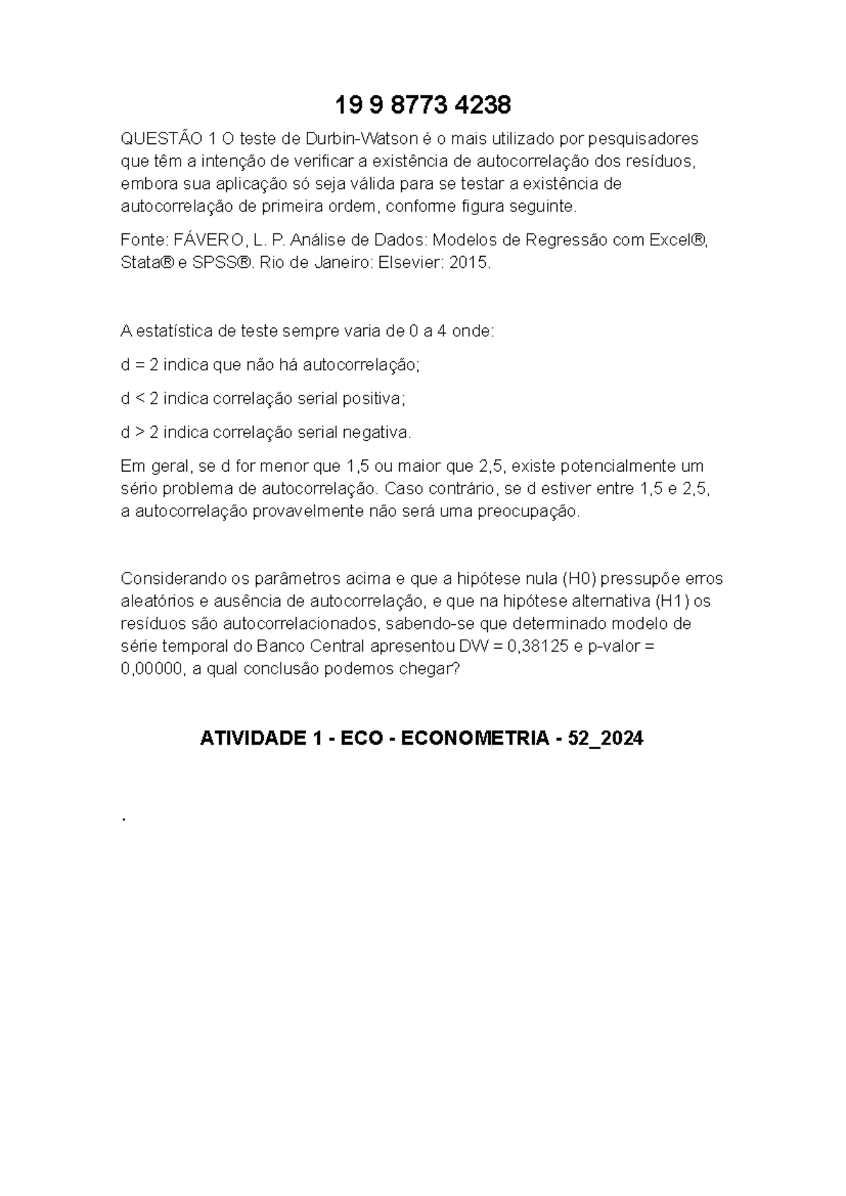 Atividade 1 - ECO - Econometria - 52 2024 - 19 9 8773 4238 QUESTÃO 1 O ... Atividade 1 - ECO - Econometria - 52 2024 - 19 9 8773 4238 QUESTÃO 1 O ...