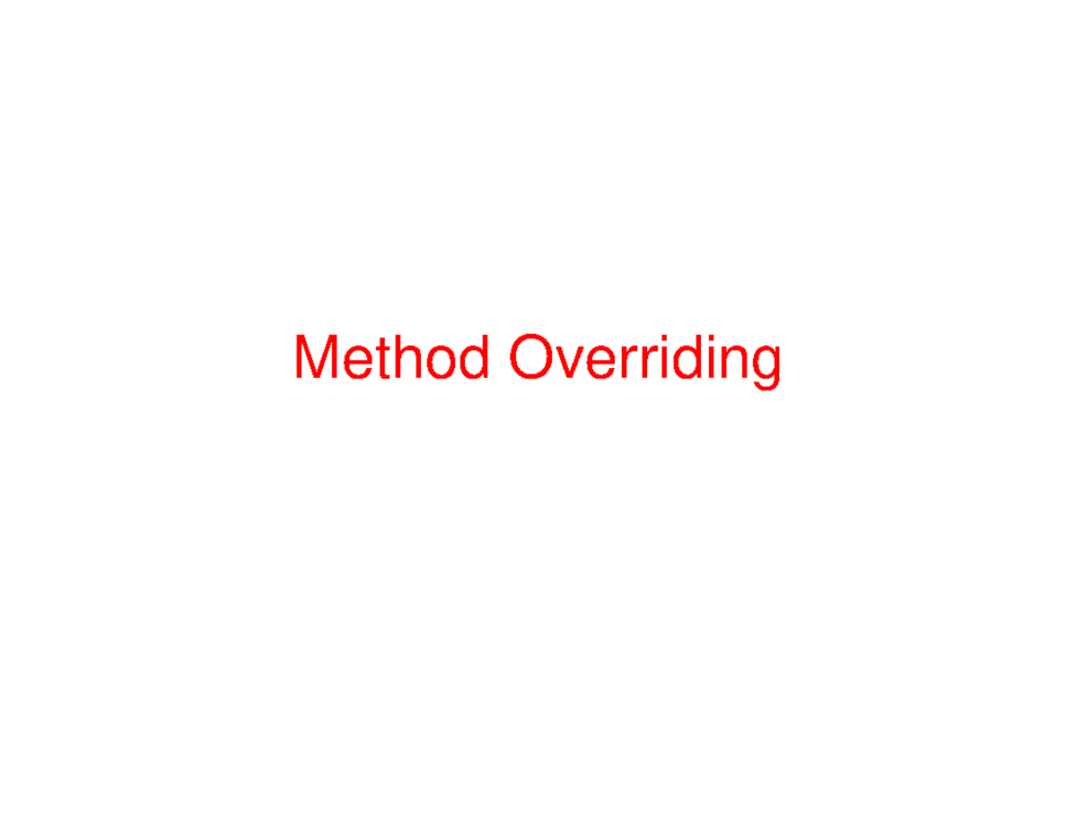 Method overriding-5 - ddd - Method Overriding Method Overriding ¾when a ...