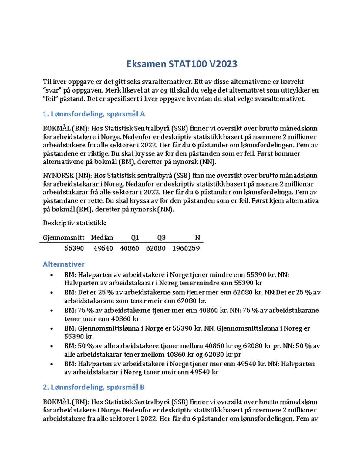 Eksamen-V2023 - dede - Eksamen STAT100 V Til hver oppgave er det gitt seks svaralternativer. Ett ...