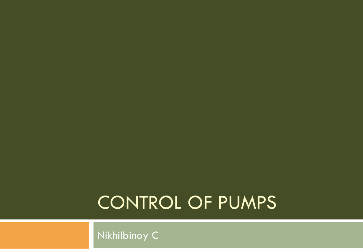 05 Control OF Pumps - CONTROL OF PUMPS Nikhilbinoy C To be a centre of ...