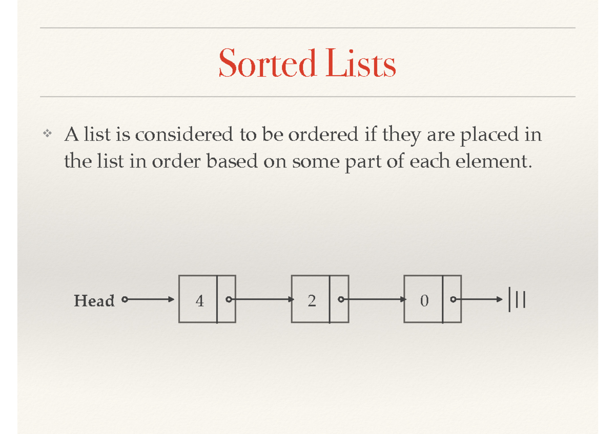 Linked Lists p2 - lecture notes - Sorted Lists A list is considered to ...