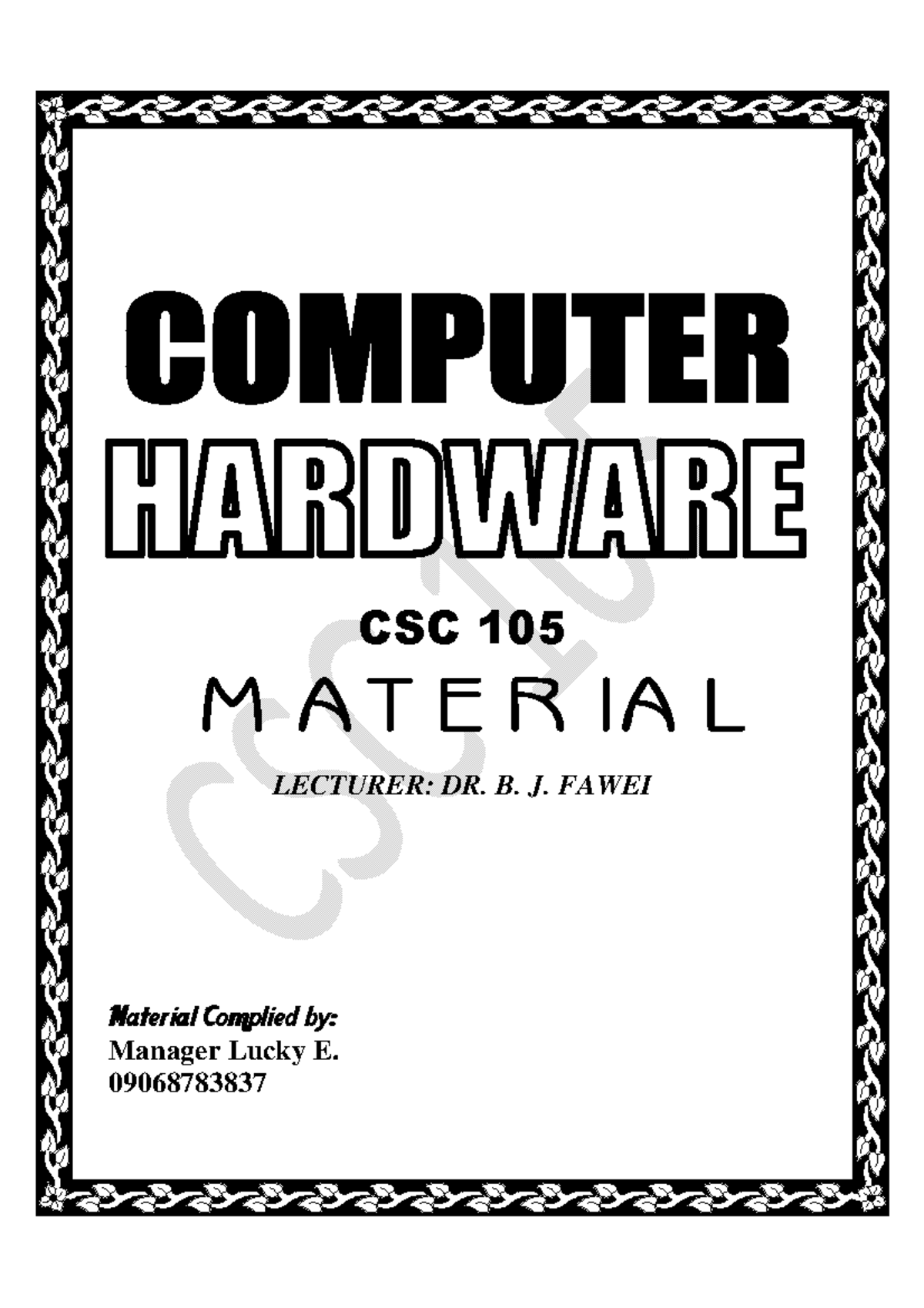 Computer Hardware Complete Material - CSC 105 LECTURER: DR. B. J. FAWEI ...