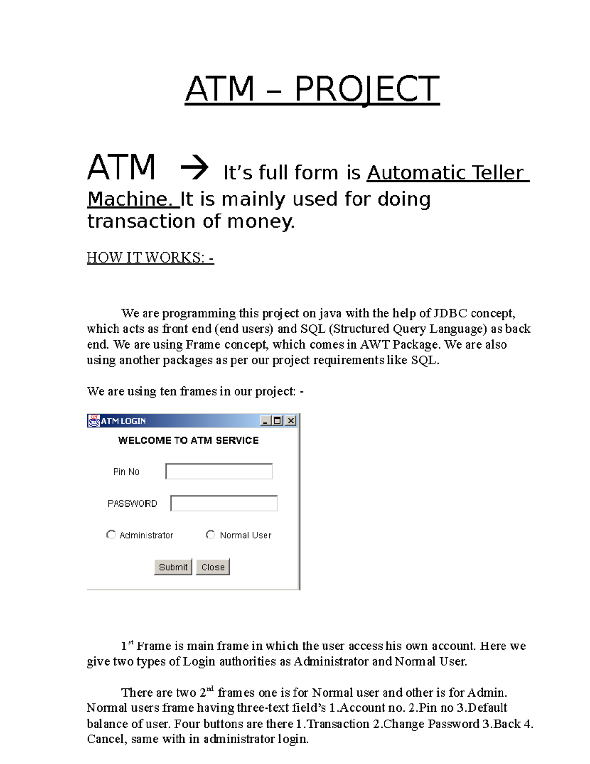 ATM - It is mainly used for doing transaction of money. HOW IT WORKS ...