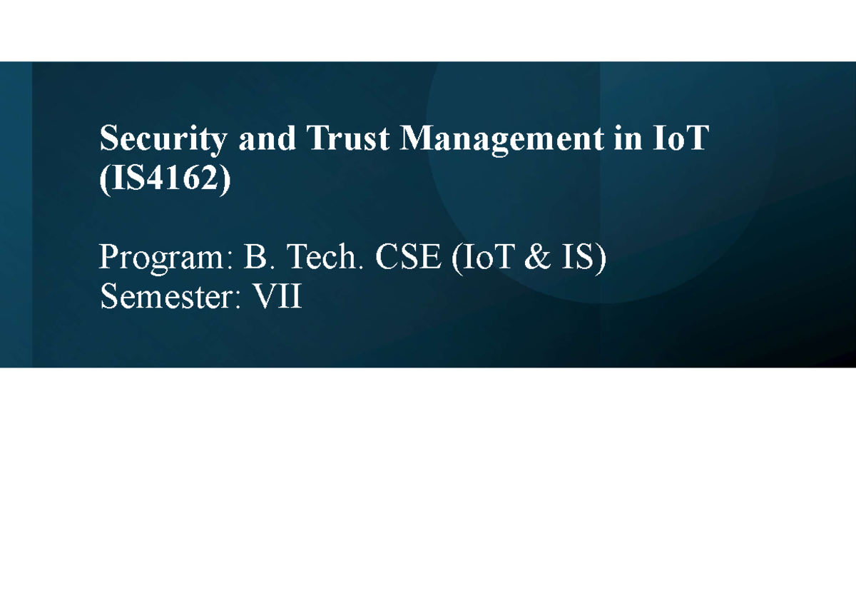 Unit-I - Trust management in IoT - Security and Trust Management in IoT (IS4162) Program: B ...