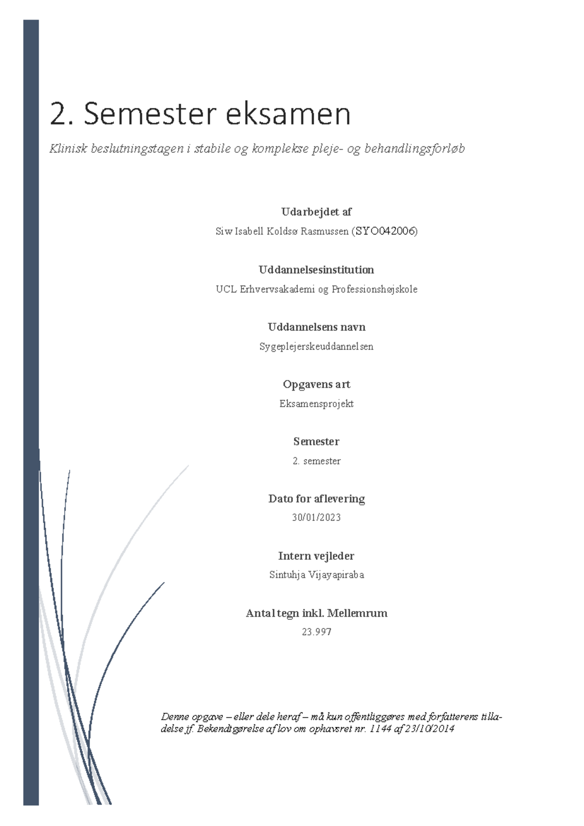 2. semester eksamen - aflevering - 2. Semester eksamen Klinisk beslutningstagen i stabile og ...