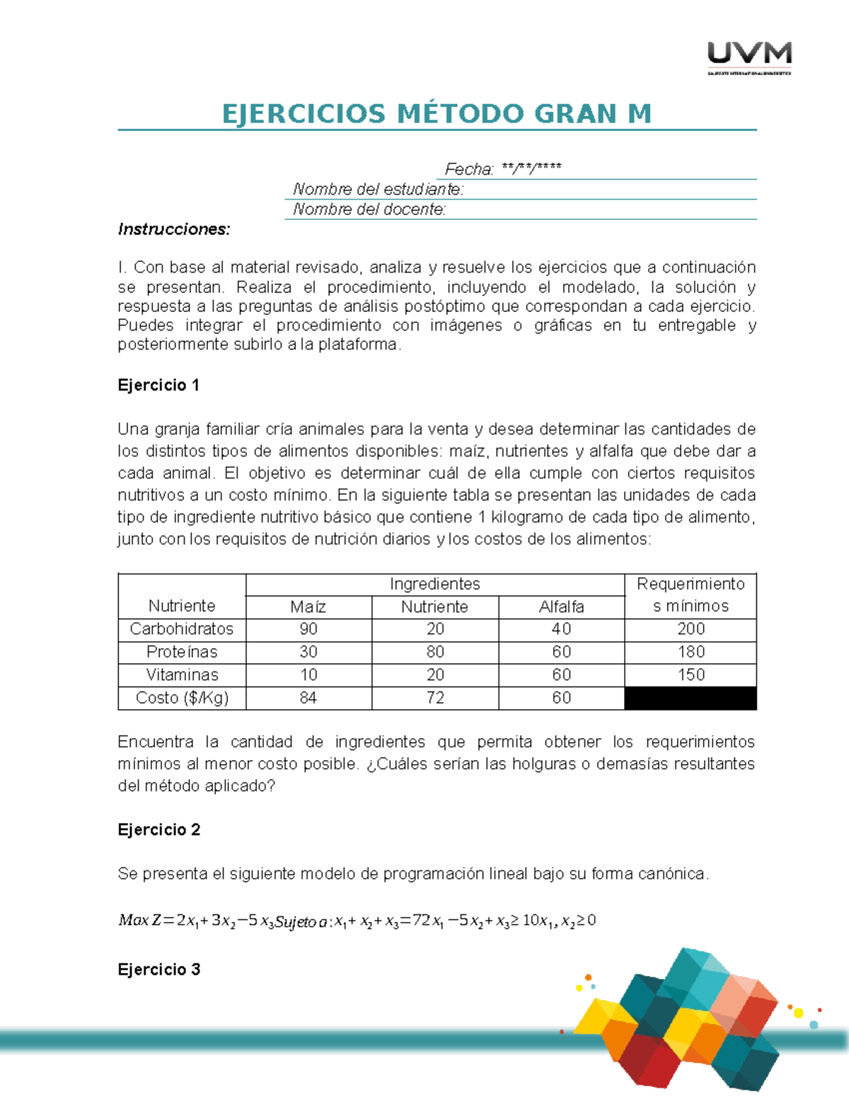 A5 Ejercicios - EJERCICIOS MÉTODO GRAN M Fecha: //**** Nombre del estudiante: Nombre del docente ...