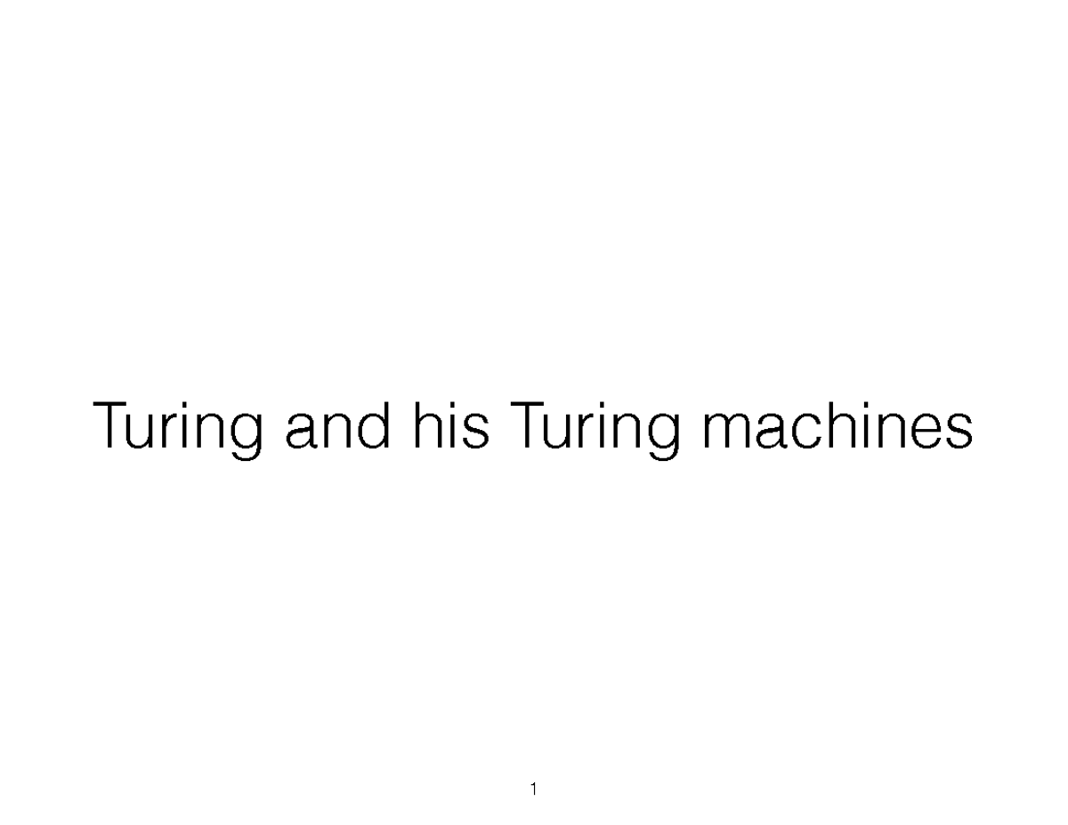 5. Turing and his Turing machines - Turing and his Turing machines ...