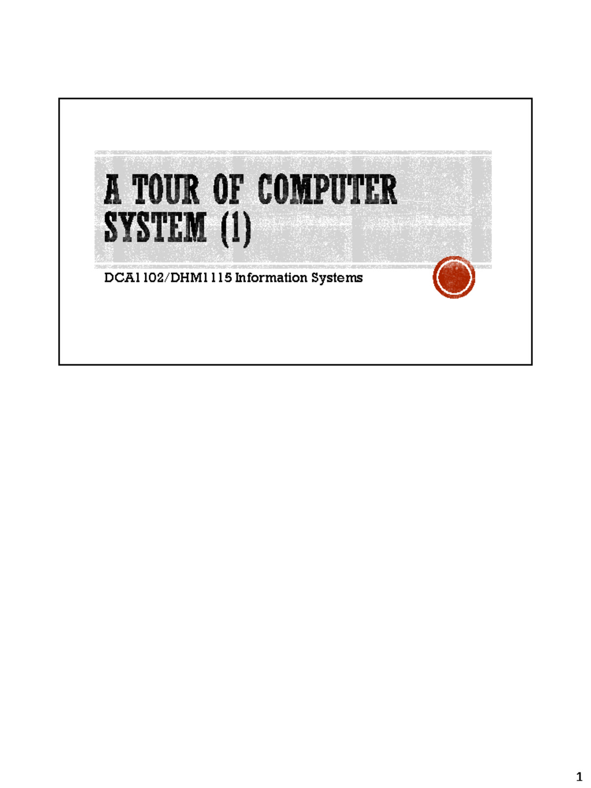 Chapter 2 - DCA1102/DHM1115 Information Systems • Computers • System Unit • Input & Output - Studocu