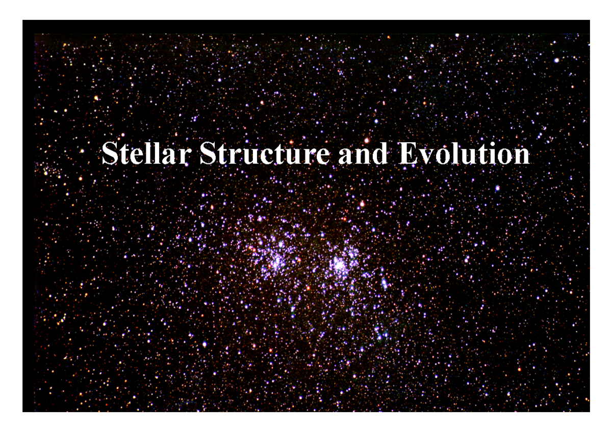 Astm109Introduction - ASTM109 Stellar Structure and Evolution ...
