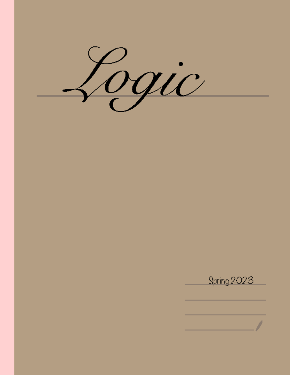 Logic Notes 2023 - Logic Spring 2023 Logic, argumenand explanations ...