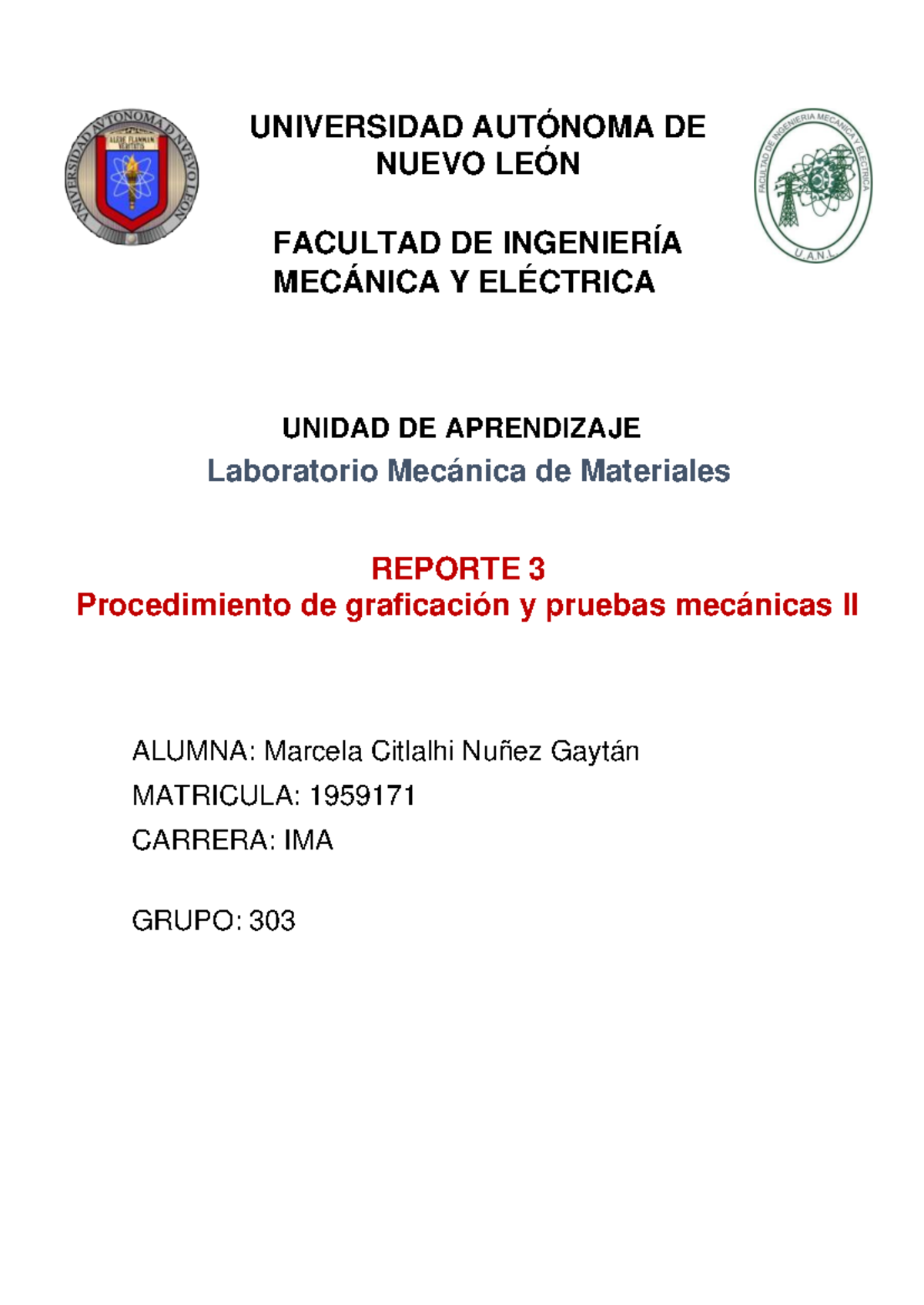 Reporte 3-1959171-Mec Materiales Lab - UNIVERSIDAD AUTÓNOMA DE NUEVO LEÓN FACULTAD DE INGENIERÍA ...
