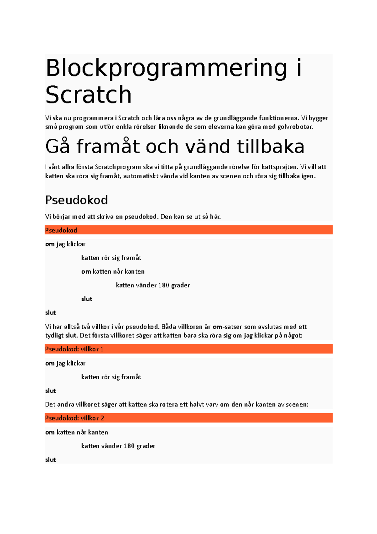 Blockprogrammering i Scratch - Blockprogrammering i Scratch Vi ska nu programmera i Scratch och ...