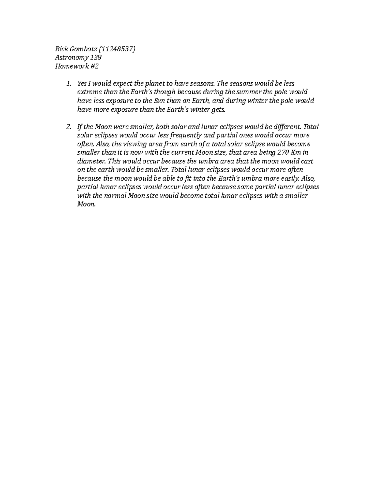 HW #2 - Homework Assignment 2 - Rick Gombotz (11248537) Astronomy 138 Homework # Yes I would ...