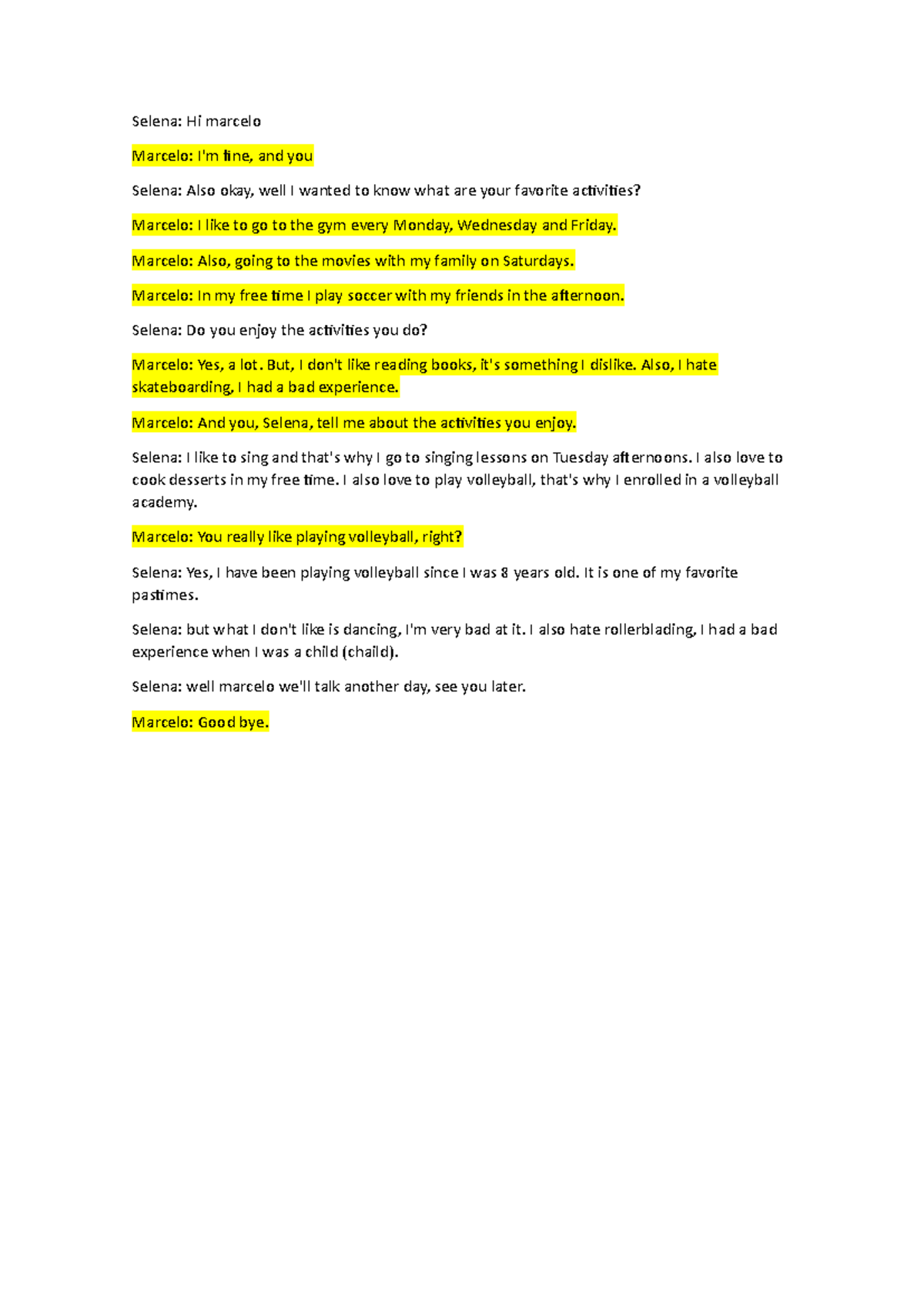 Ingles - Selena: Hi marcelo Marcelo: I'm fine, and you Selena: Also okay, well I wanted to know ...