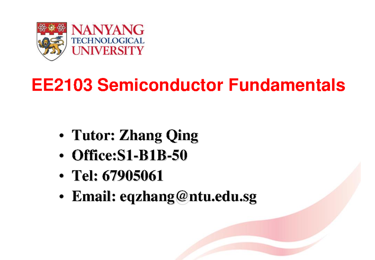 Course Overview - EE2103 Semiconductor Fundamentals Tutor: Zhang Qing Office:S1-B1B- 50 Tel ...