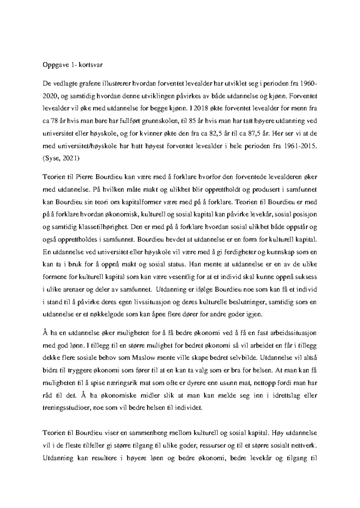 SAM3051 Sosialkunnskap - Karakter 6 - Oppgave 1- kortsvar De vedlagte grafene illustrerer ...