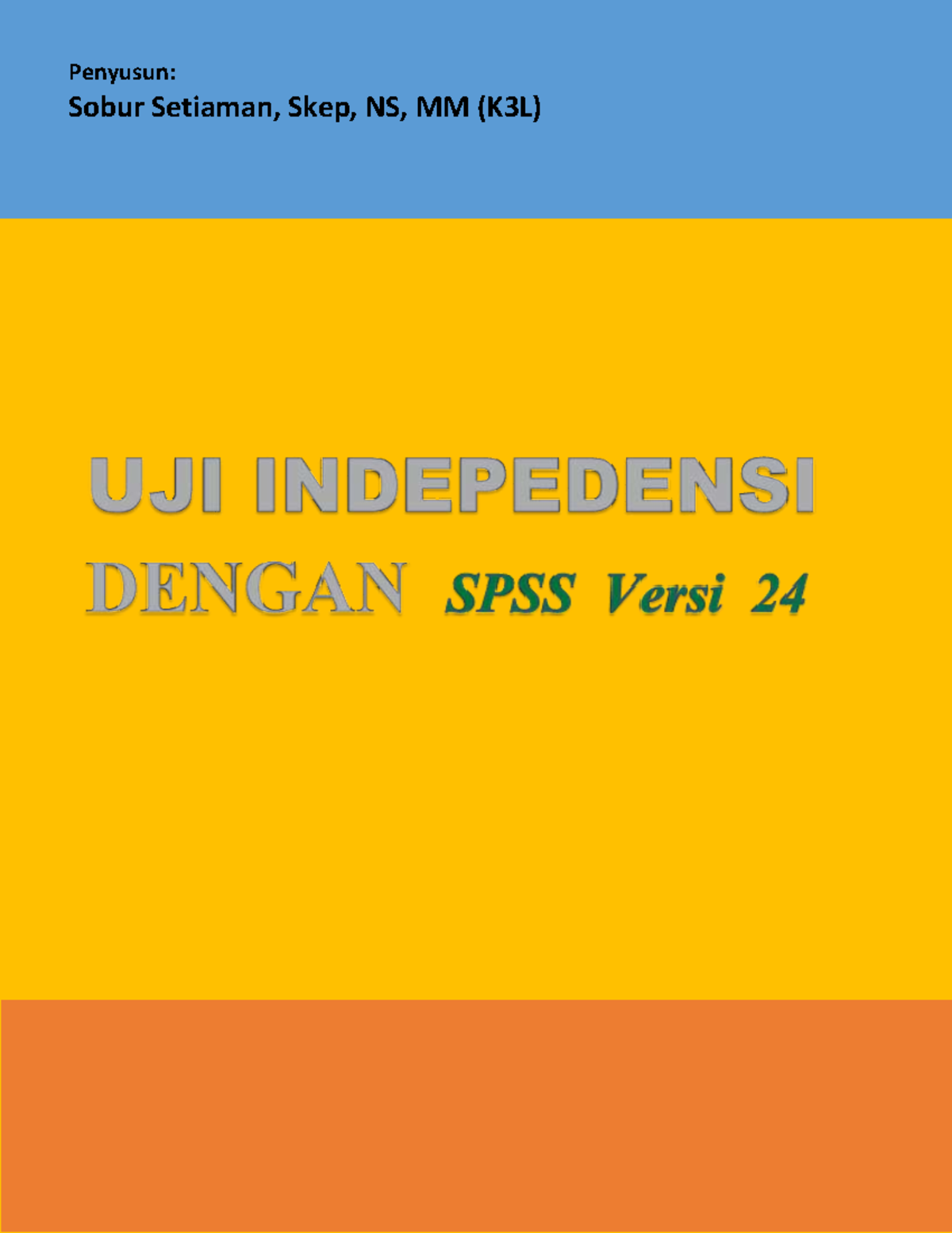 Uji independensi dengan SPSS - Penyusun: Sobur Setiaman, Skep, NS, MM ...