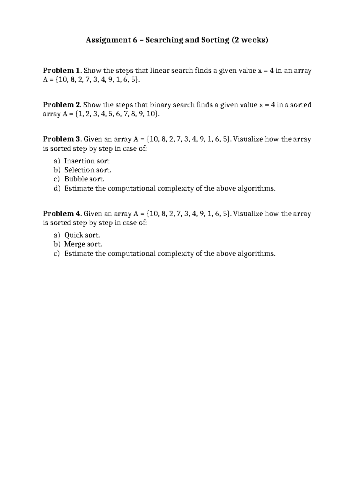 Assignment-06 - ...... - Assignment 6 – Searching and Sorting (2 weeks) Problem 1. Show the ...