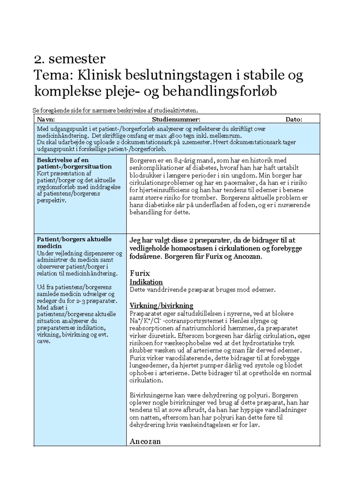 Medicin logbog 2 semester - 2. semester Tema: Klinisk beslutningstagen i stabile og komplekse ...