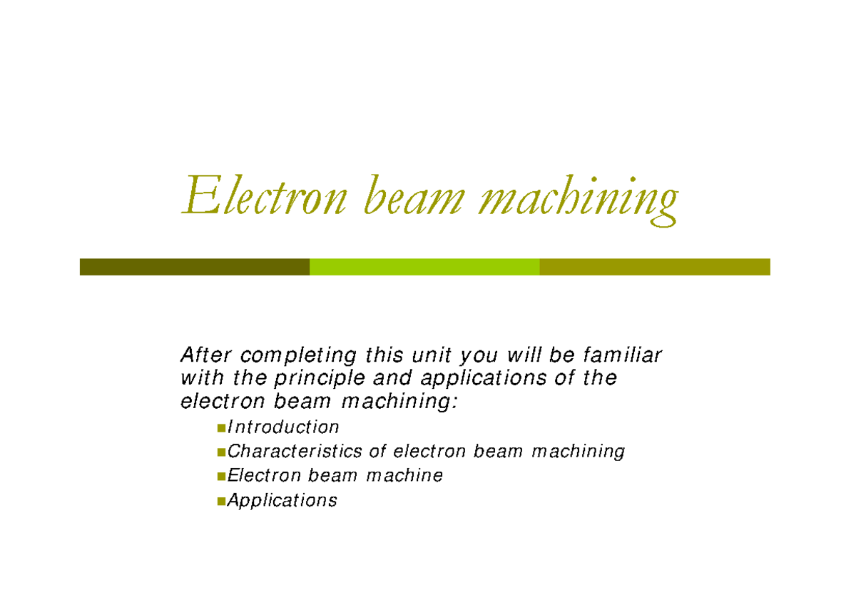 Week7-nontraditional-EBM - Electron beam machining After completing ...