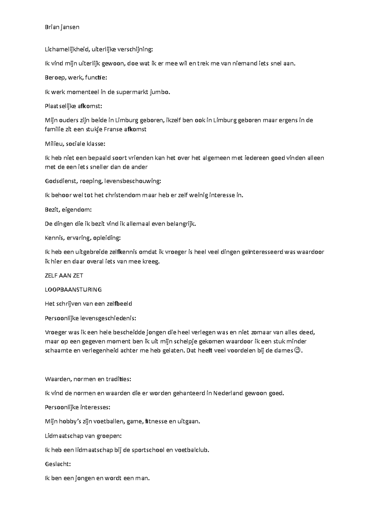 Lob - Brian jansen Lichamelijkheid, uiterlijke verschijning: Ik vind ...