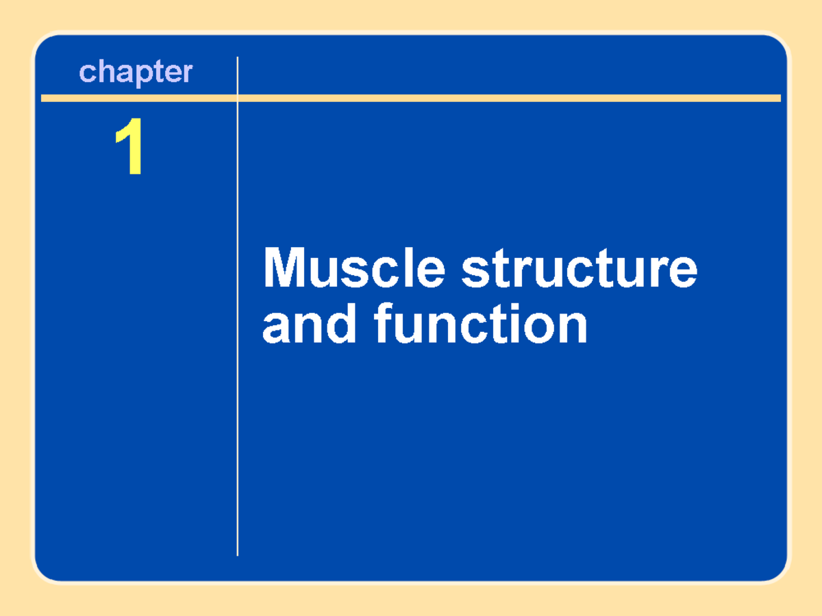 Lecture slides, lecture 1 - muscle structure and function - 1 Muscle structure and function ...