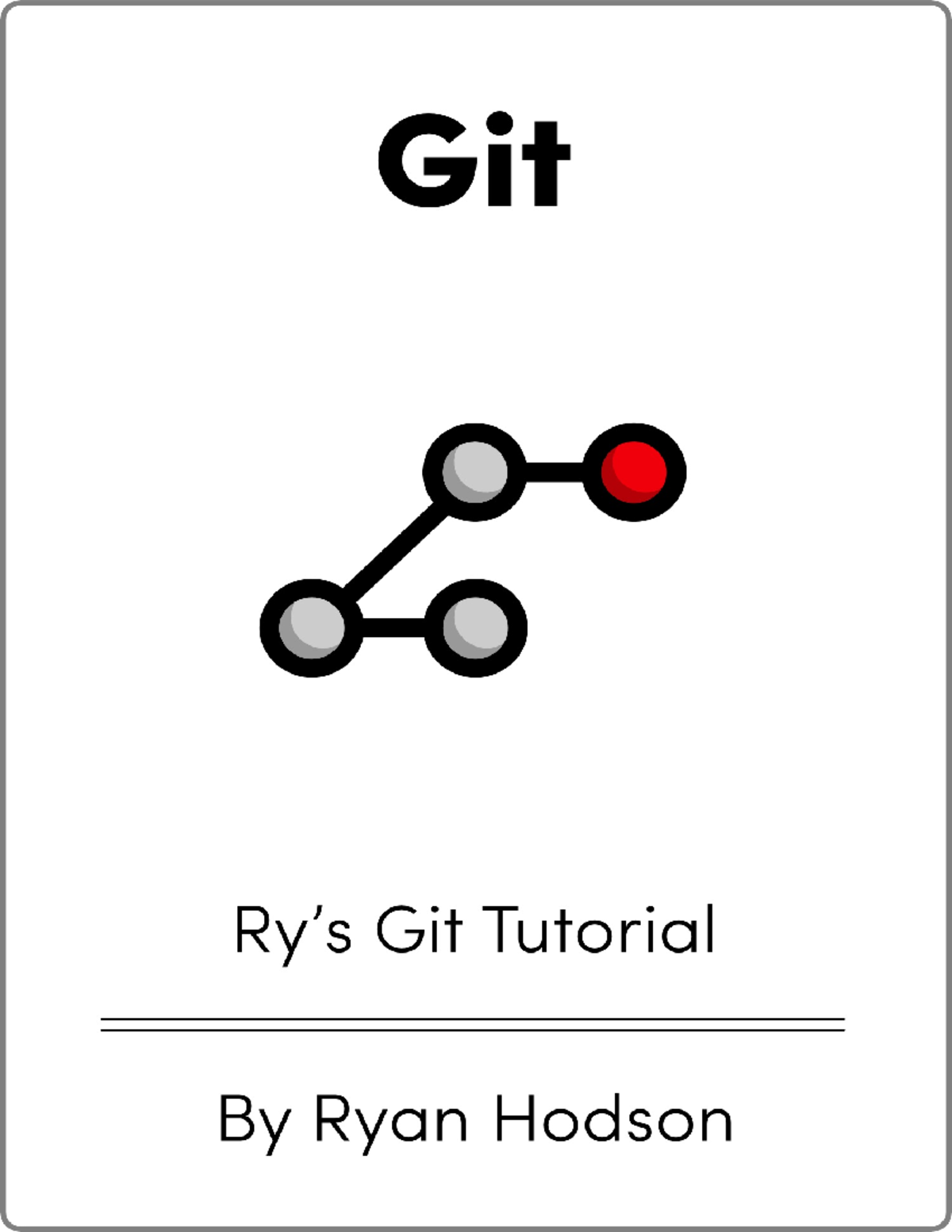 Rys-Git-Tutorial - some practice material to learn git - Table of Contents Introduction A Brief ...