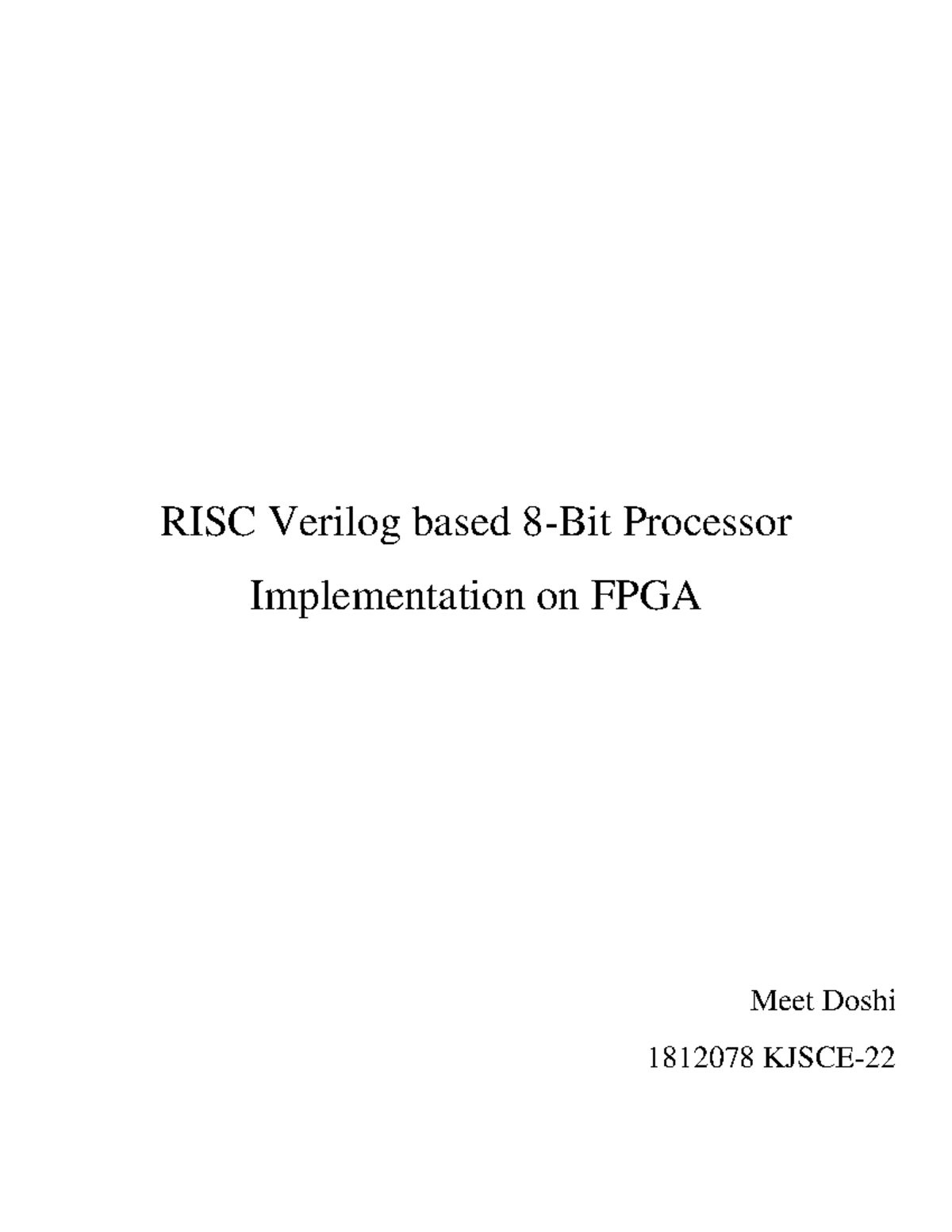 IMP REF 1 - waR - RISC Verilog based 8-Bit Processor Implementation on FPGA Meet Doshi 1812078 ...