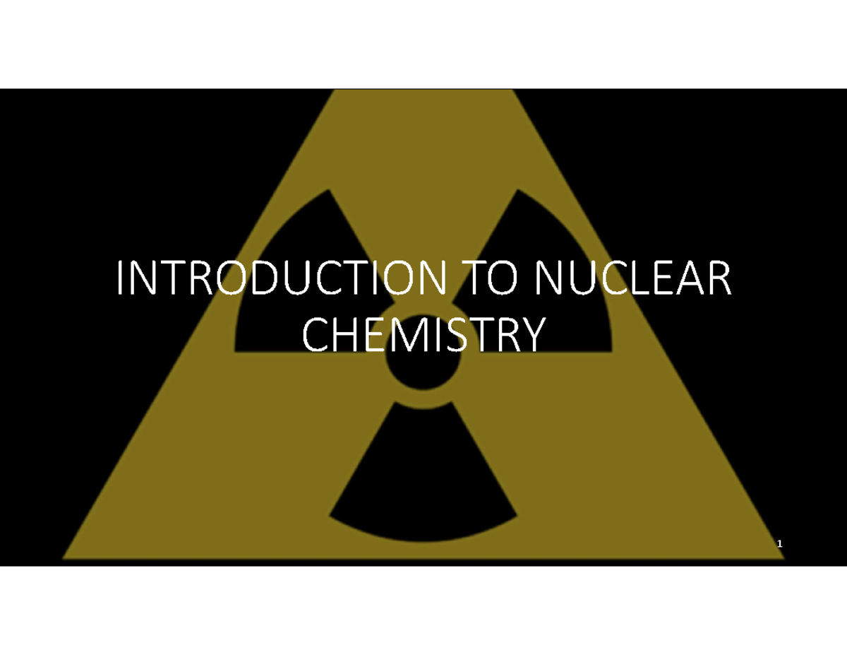Introduction to nuclear chem - INTRODUCTION TO NUCLEAR CHEMISTRY ...