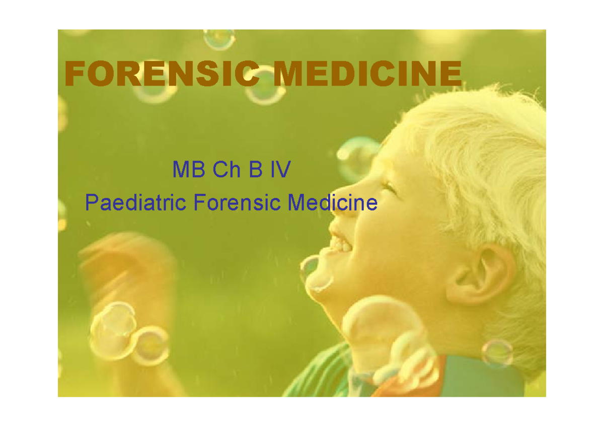 Paediatric For Path - FORENSIC MEDICINEFORENSIC MEDICINE MB Ch B IVMB ...