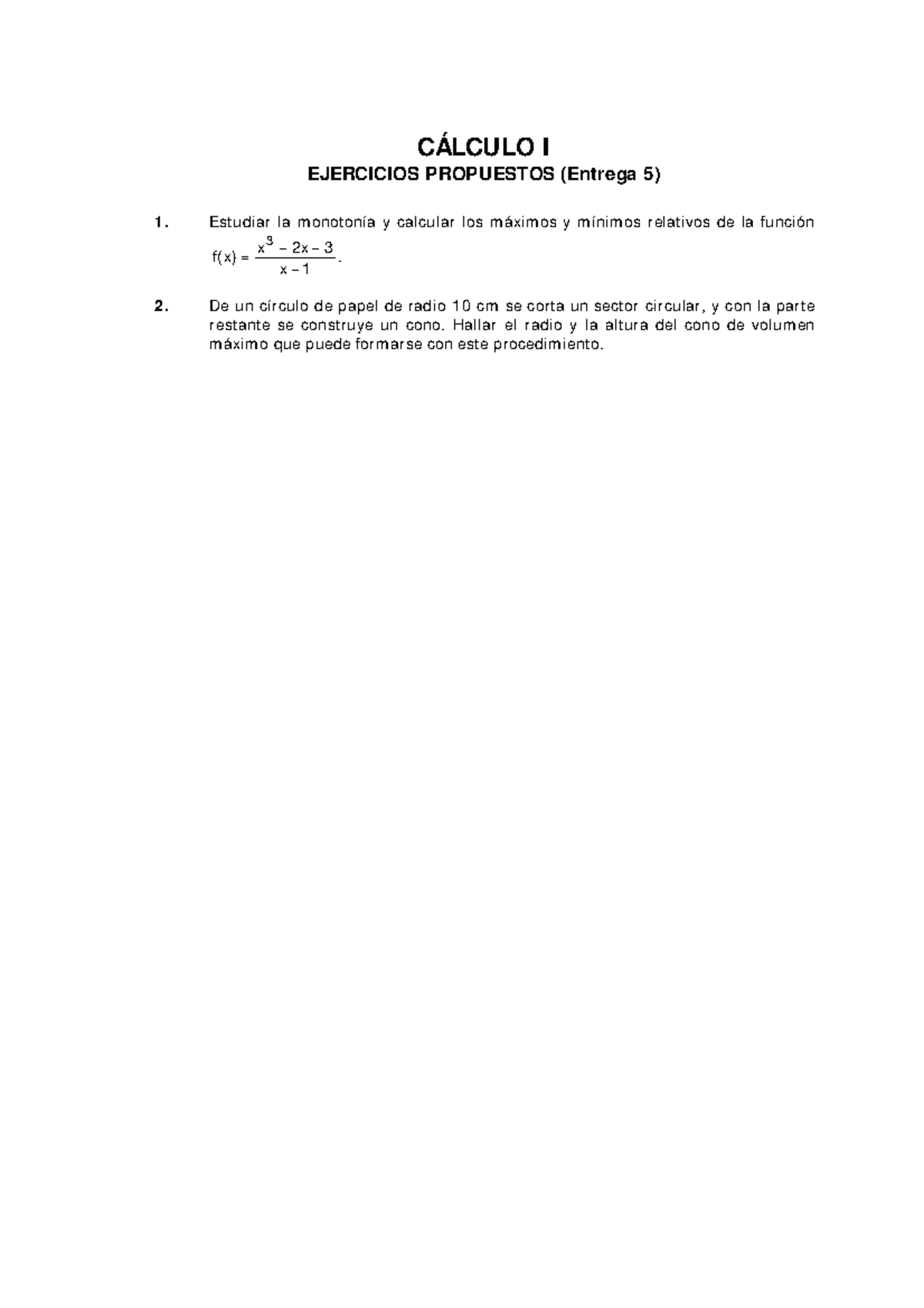 EJER propuestos T6(resol) - CÁLCULO I EJERCICIOS PROPUESTOS (Entrega 5) 1. Estudiar la monotonía ...